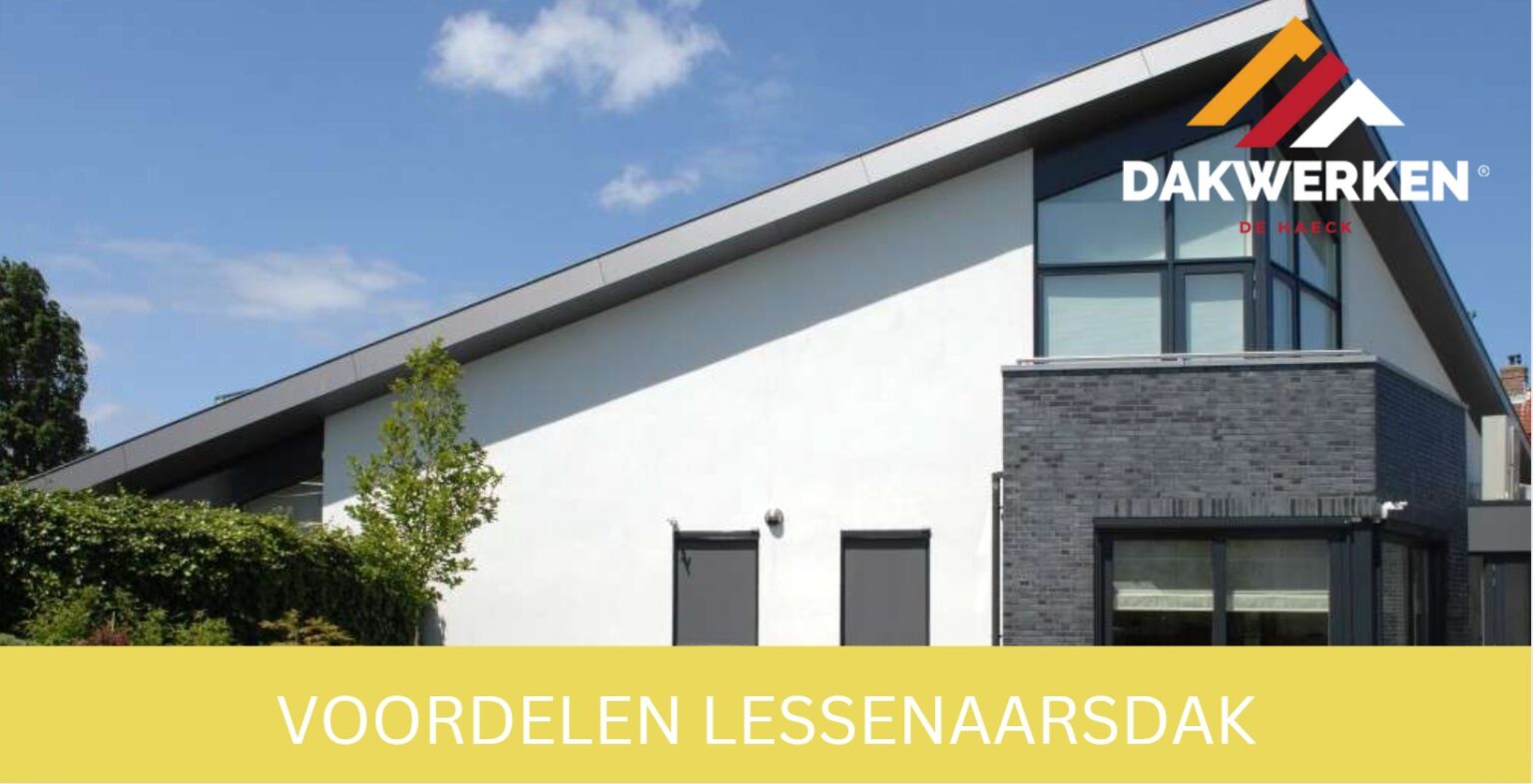 Lessenaarsdak: Kenmerken, Voordelen, Materialen, Kosten